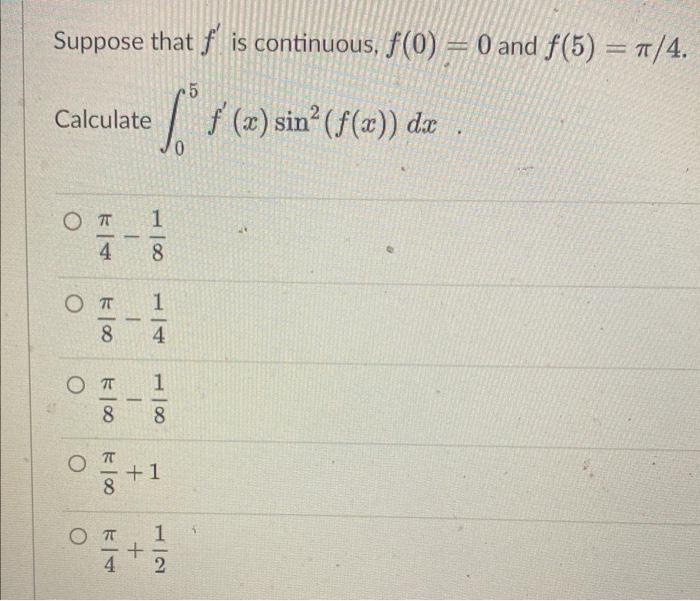 Solved Suppose that f′ is continuous, f(0)=0 and f(5)=π/4. | Chegg.com