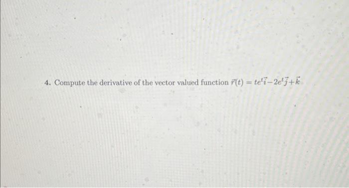 Solved 4 Compute The Derivative Of The Vector Valued