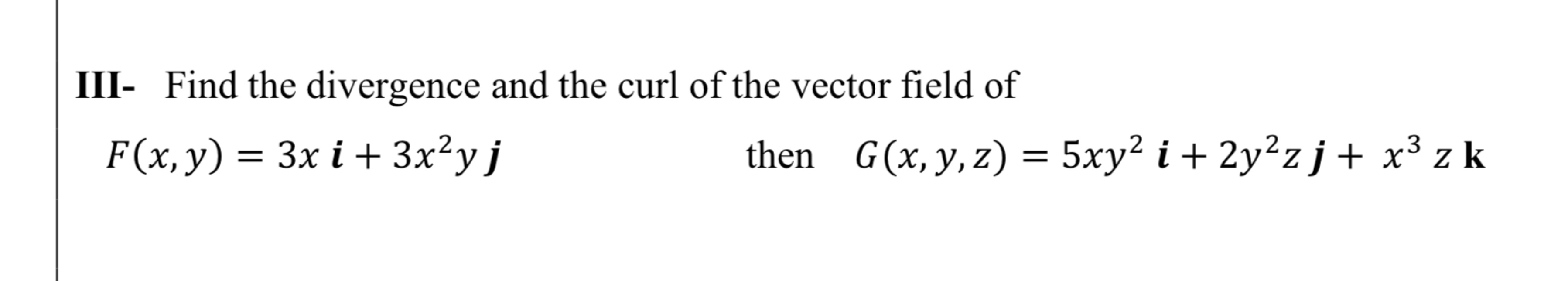 Solved III- ﻿Find the divergence and the curl of the vector | Chegg.com