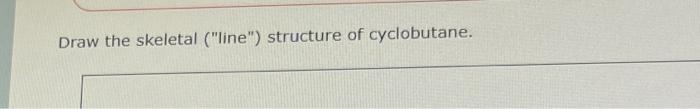 Solved Draw the skeletal ("line") structure of | Chegg.com
