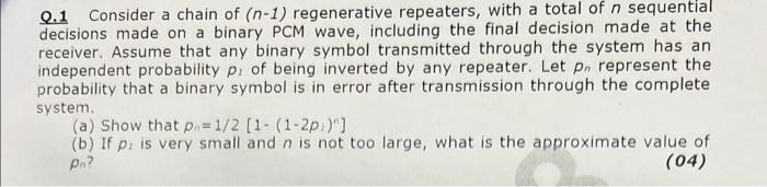 Solved Q.1 Consider a chain of (n−1) regenerative repeaters, | Chegg.com