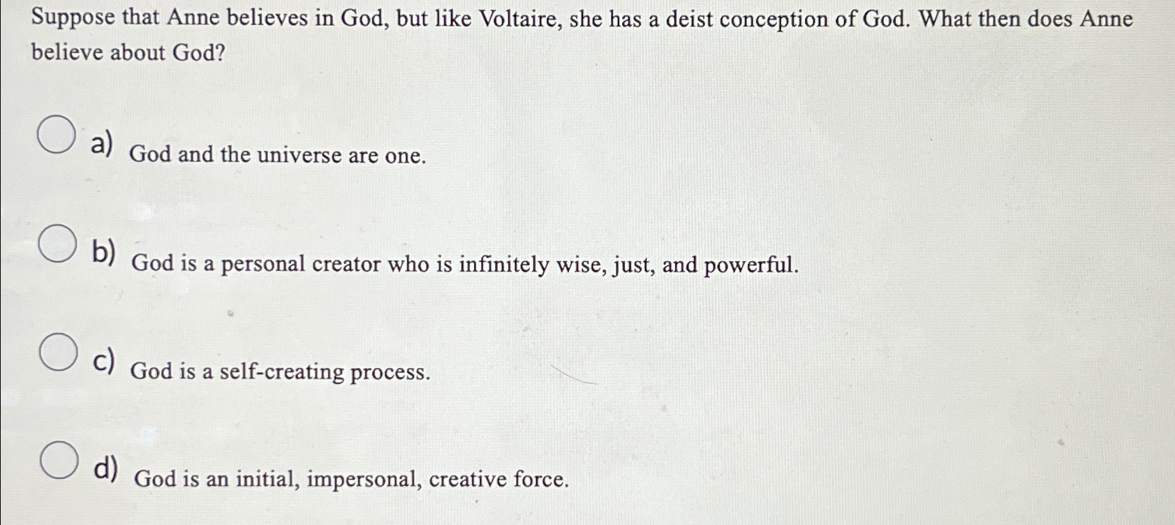 Solved Suppose that Anne believes in God, but like Voltaire, | Chegg.com