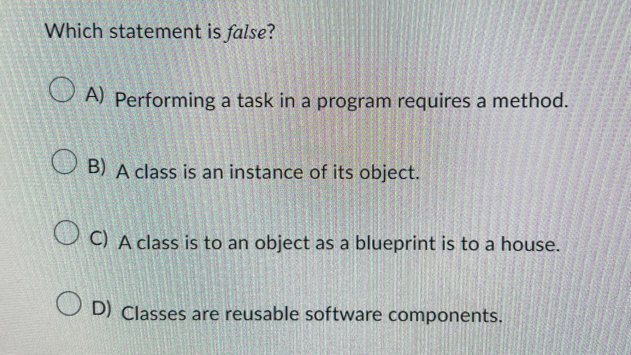 Solved Which statement is false?A) ﻿Performing a task in a | Chegg.com