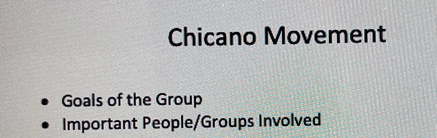 Solved Chicano MovementGoals of the GroupImportant | Chegg.com