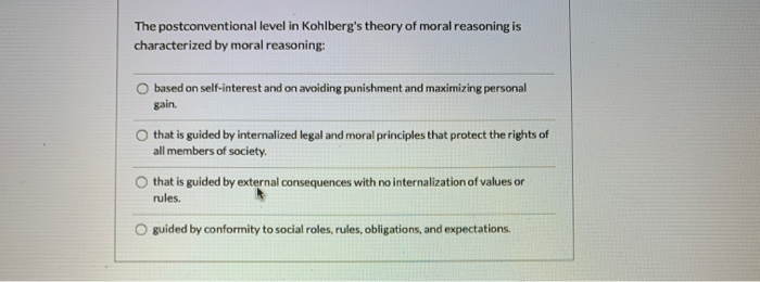 Solved The postconventional level in Kohlberg's theory of | Chegg.com