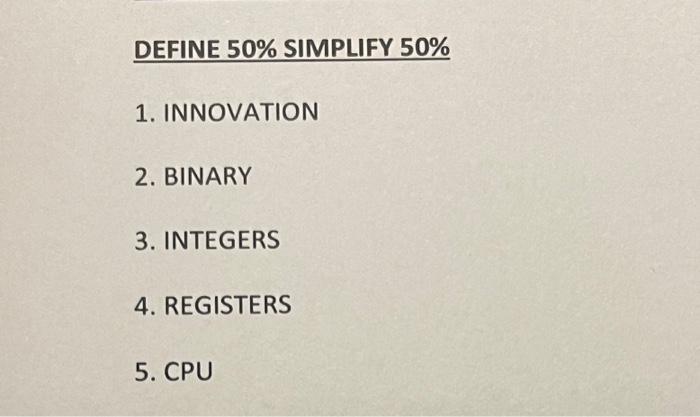 Solved DEFINE 50\% SIMPLIFY 50\% 1. INNOVATION 2. BINARY 3. | Chegg.com