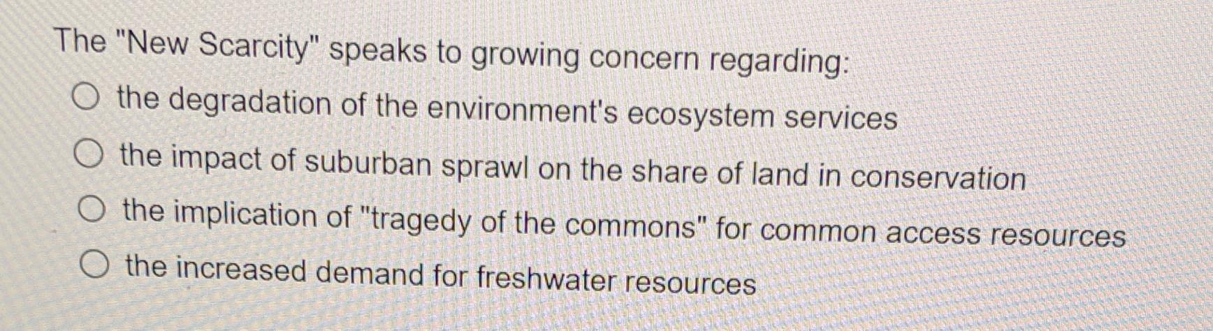 Solved The "New Scarcity" speaks to growing concern | Chegg.com