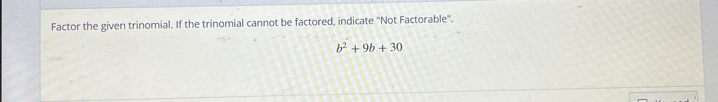 Solved Factor the given trinomial. If the trinomial cannot | Chegg.com