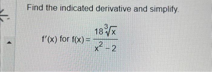 Solved Find the indicated derivative and simplify. f'(x) for | Chegg.com