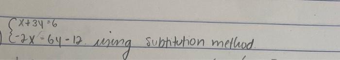 Solved {x+3y=6−2x=6y−12. ining subtitution method | Chegg.com