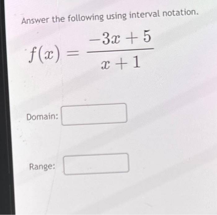 Solved Answer the following using interval notation. | Chegg.com