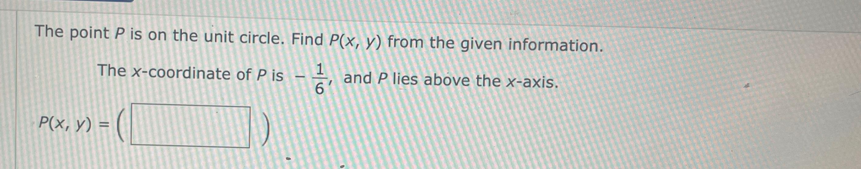Solved The point P ﻿is on the unit circle. Find P(x,y) ﻿from | Chegg.com