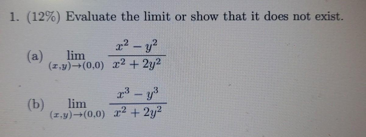Solved 1. (12\%) Evaluate the limit or show that it does not | Chegg.com