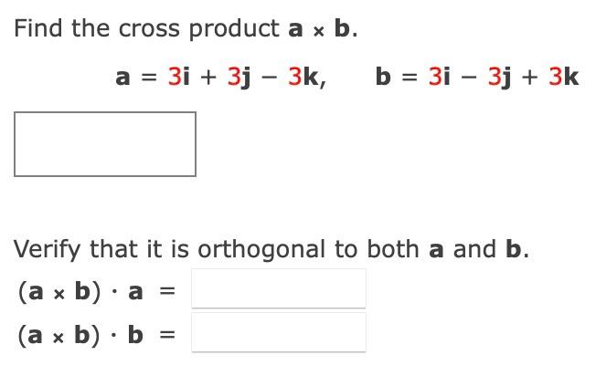 Solved Find the cross product a×b. a=3i+3j−3k,b=3i−3j+3k | Chegg.com