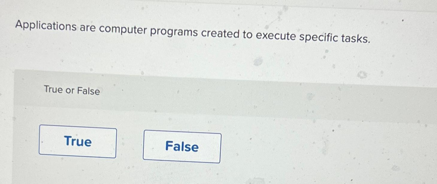 Solved Applications are computer programs created to execute | Chegg.com