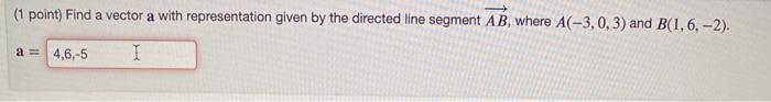 Solved (1 point) Find a vector a with representation given | Chegg.com