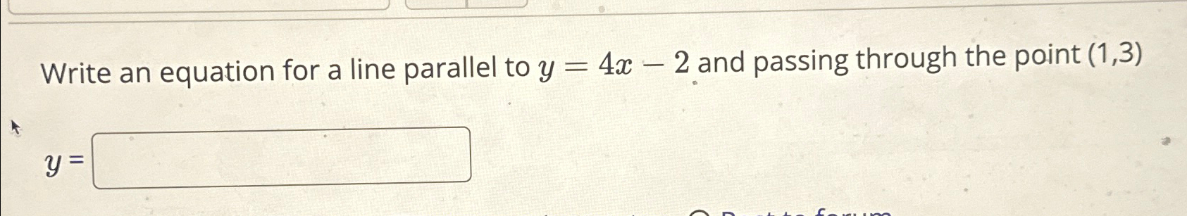 Solved Write an equation for a line parallel to y=4x-2 ﻿and | Chegg.com