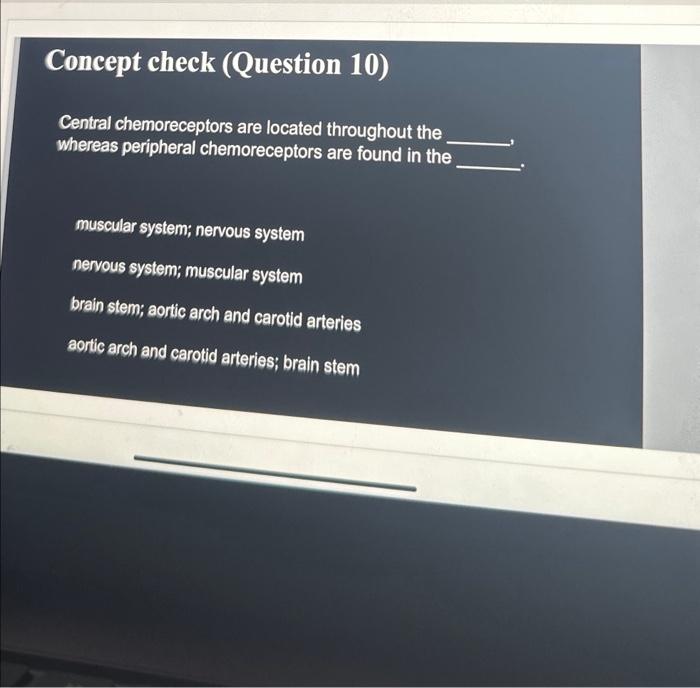 Solved Concept check (Question 10) Central chemoreceptors | Chegg.com