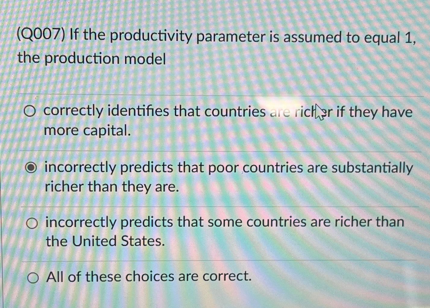 Solved (Q007) ﻿If the productivity parameter is assumed to | Chegg.com
