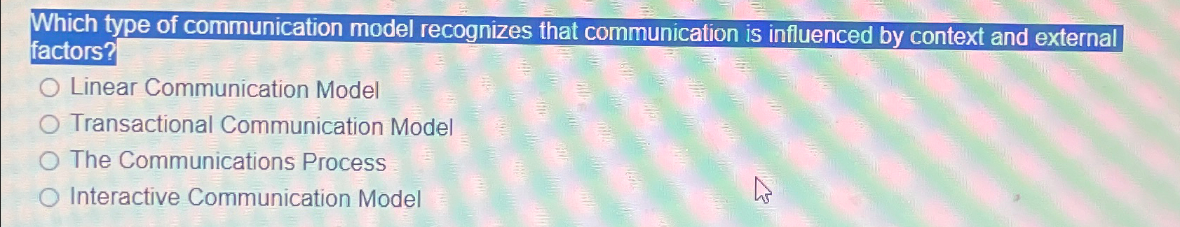 Solved Which Type Of Communication Model Recognizes That