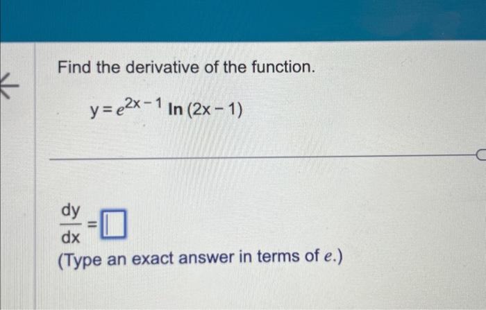 Solved Find the derivative of the function. y=e2x−1ln(2x−1) | Chegg.com