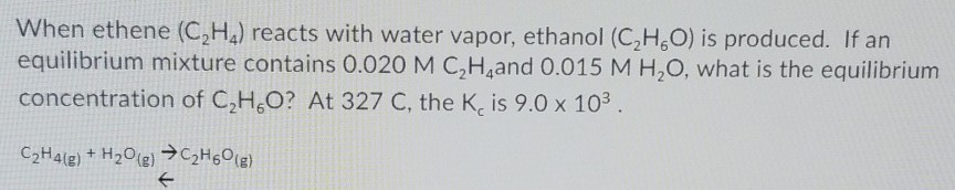 Solved When ethene (CH2) reacts with water vapor, ethanol | Chegg.com
