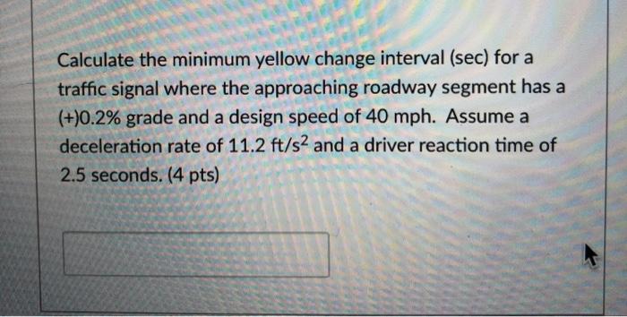 Solved Calculate the minimum yellow change interval (sec) | Chegg.com