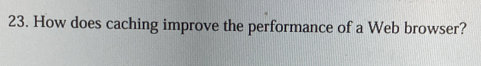 Solved How does caching improve the performance of a Web | Chegg.com