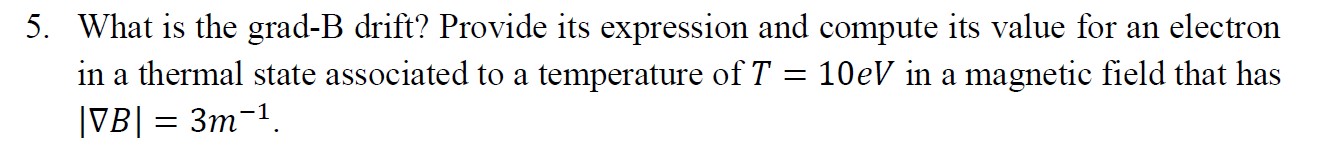 Solved Plasma physicsWhat is the grad-B drift? Provide its | Chegg.com