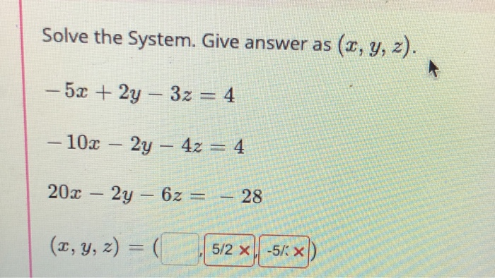 Solved Solve the System. Give answer as (x, y, z). -5x + 2y | Chegg.com