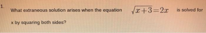 Solved 1. What extraneous solution arises when the equation | Chegg.com