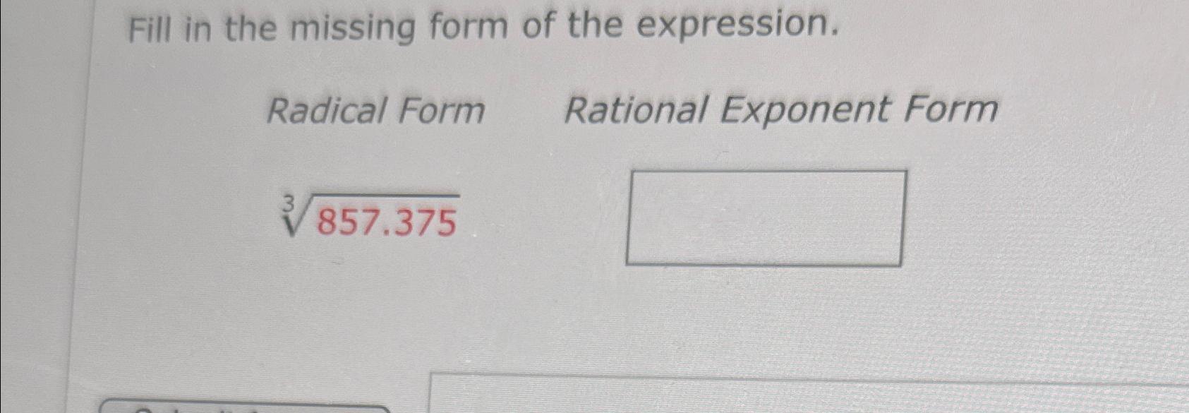 Solved Fill in the missing form of the expression.Radical | Chegg.com