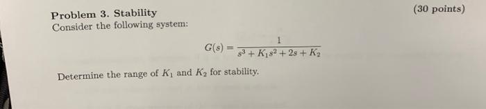Solved Problem 3. Stability (30 points) Consider the | Chegg.com