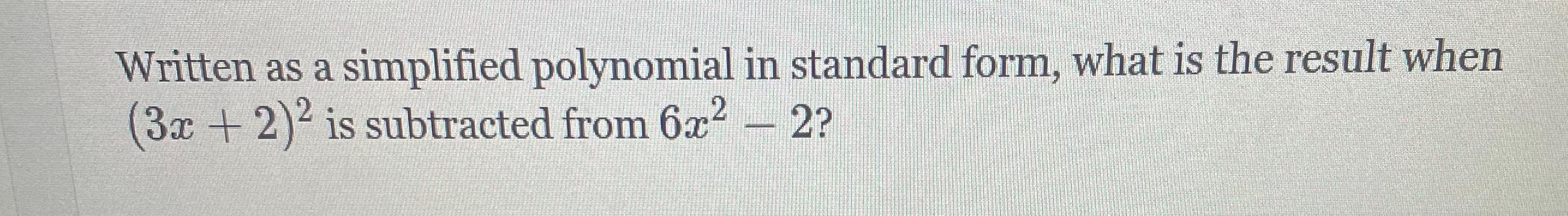 Solved Written as a simplified polynomial in standard form, | Chegg.com