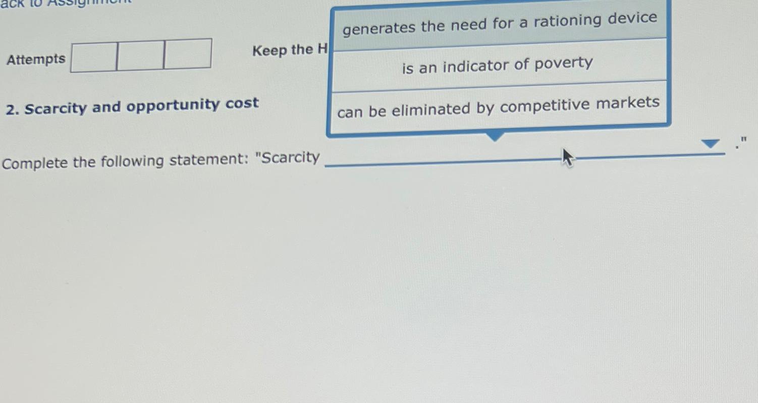 Solved Scarcity and opportunity cost can be eliminated by | Chegg.com