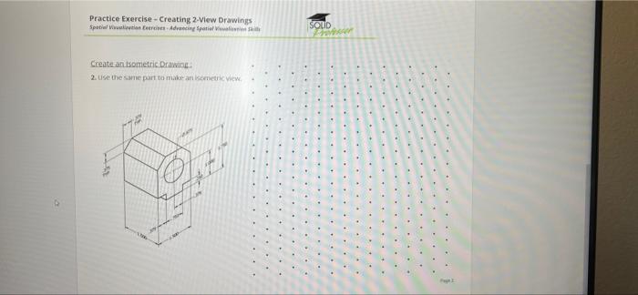 Solved Practice Exercise - Creating 2-View Drawings Spatiul | Chegg.com