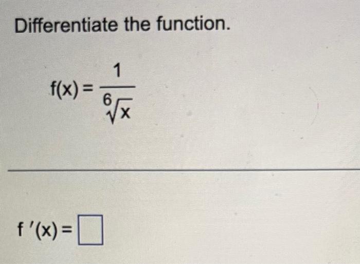 Solved Differentiate the function. f(x)=6x1 | Chegg.com