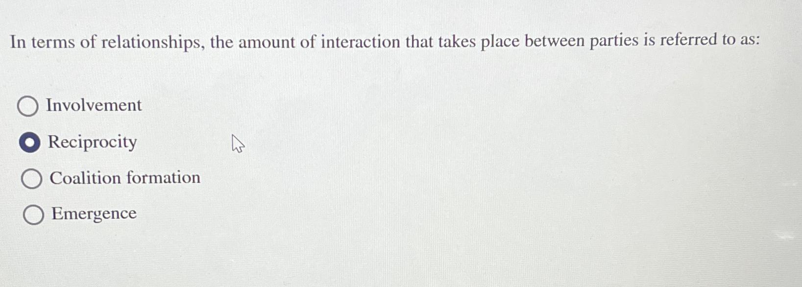 Solved In terms of relationships, the amount of interaction | Chegg.com