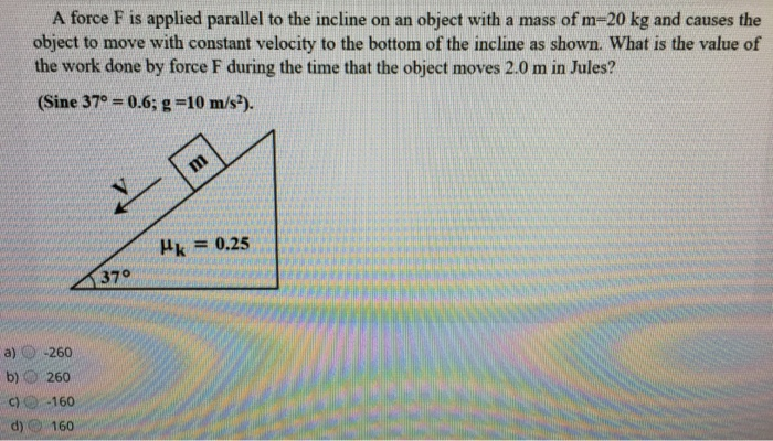 Solved A force F is applied parallel to the incline on an | Chegg.com
