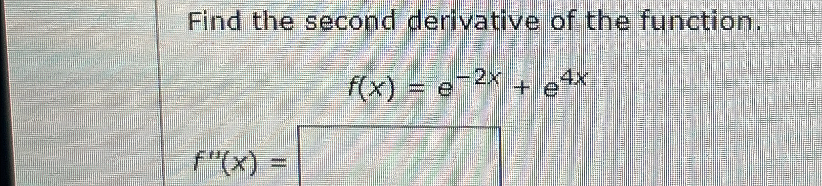 Solved Find the second derivative of the | Chegg.com
