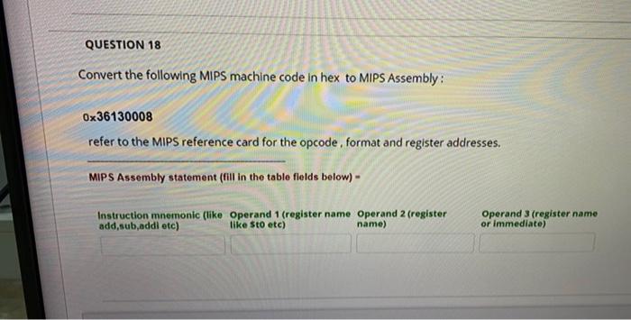 Solved QUESTION 18 Convert the following MIPS machine code | Chegg.com Solved QUESTION 18 Convert the following MIPS machine code | Chegg.com