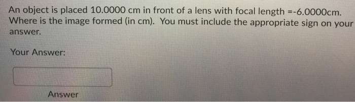 Solved An object is placed 10.0000 cm in front of a lens | Chegg.com