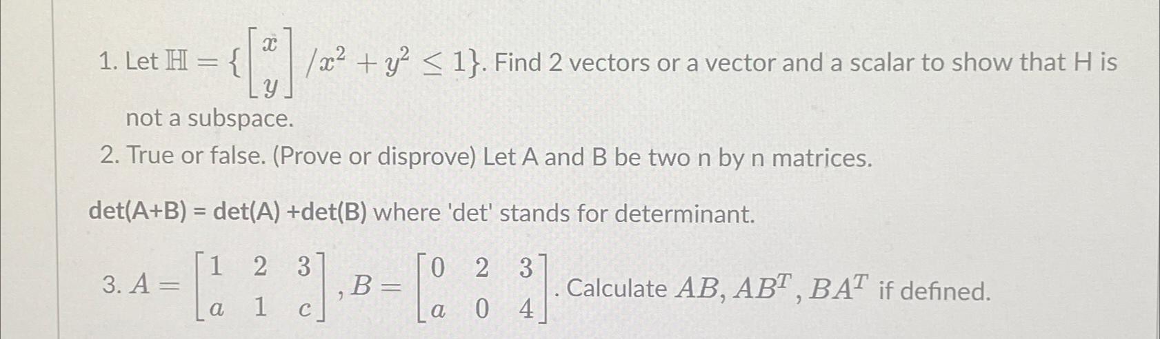Solved Let H={[xy]x2+y2≤1}. ﻿Find 2 ﻿vectors or a vector and | Chegg.com