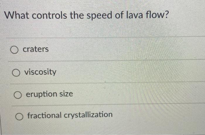 Solved What controls the speed of lava flow? O craters O | Chegg.com
