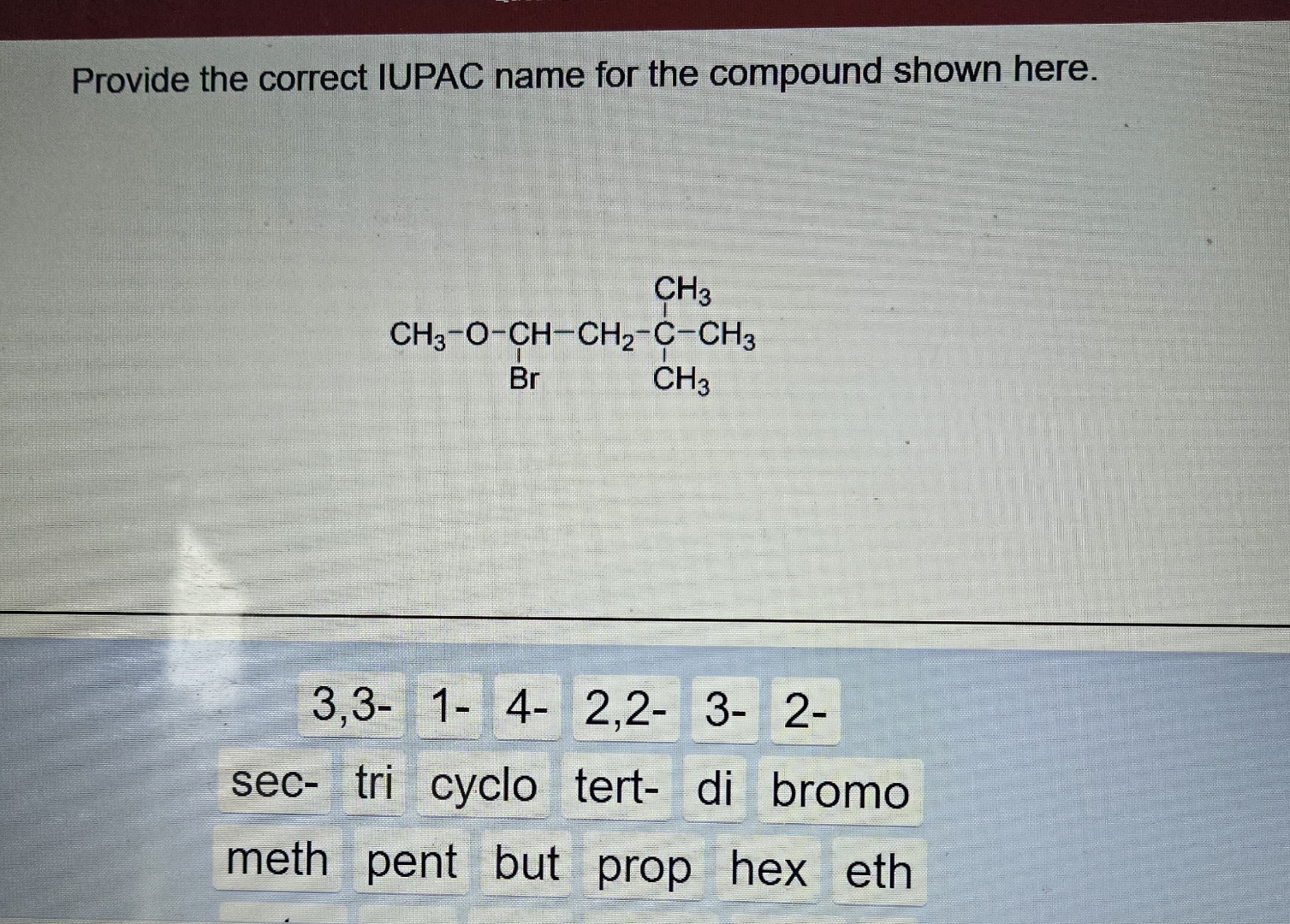 Solved Provide the correct IUPAC name for the compound shown | Chegg.com