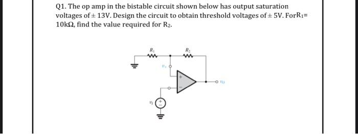 Solved Q1. The op amp in the bistable circuit shown below | Chegg.com