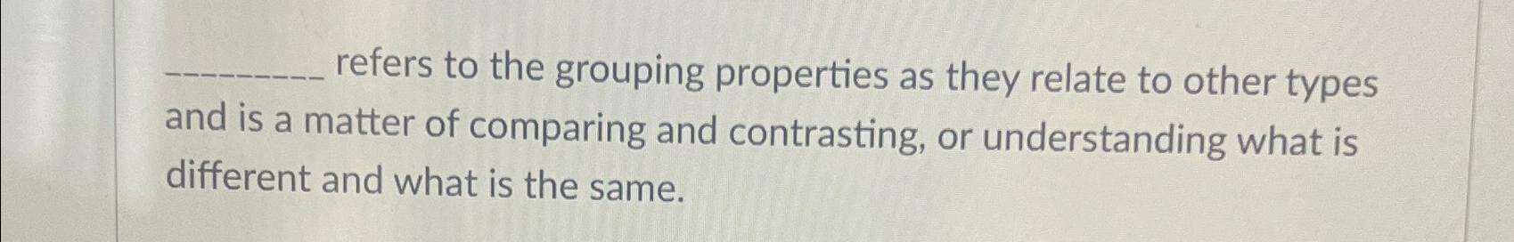 Solved refers to the grouping properties as they relate to | Chegg.com