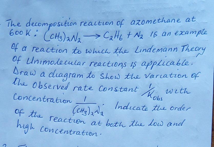 The decomposition reaction of azomethane at 600k: | Chegg.com