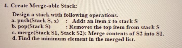 Solved 4. Create Merge-able Stack: Design a stack with | Chegg.com