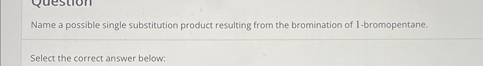 Solved Name a possible single substitution product resulting | Chegg.com